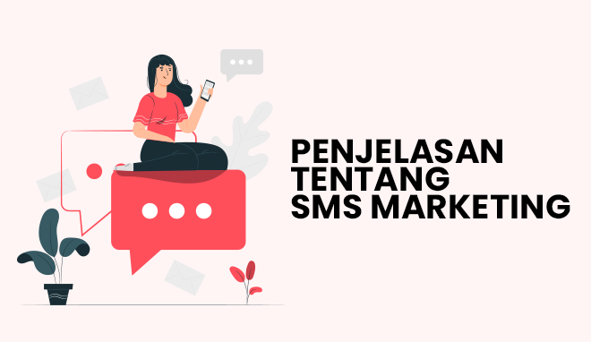 Penjelasan Tentang SMS Marketing